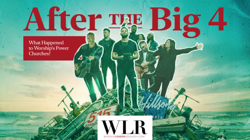 After The Big 4 - What Happened To Worship's Power Churches? - Worship ...